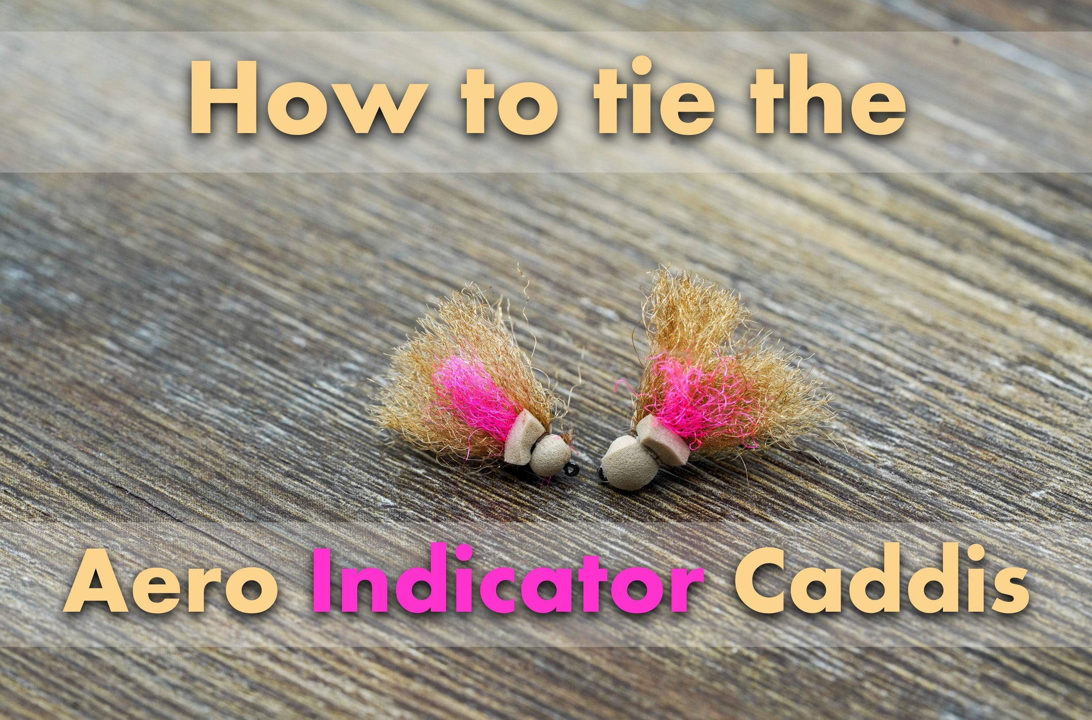Tying the Aero Indicator Caddis – Tactical Fly Fisher